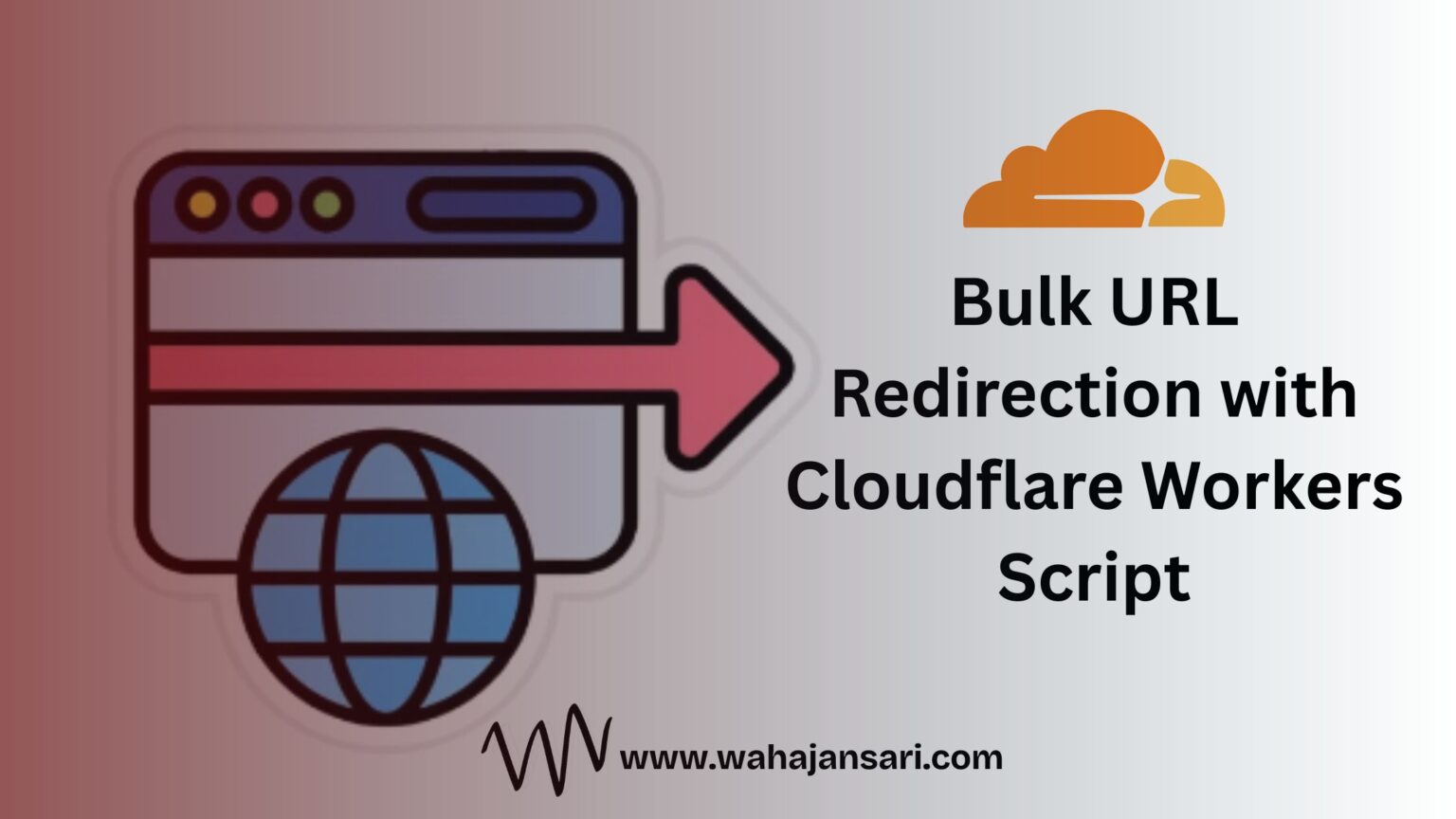 Bulk URL Redirection with Cloudflare Workers Script - Wahaj Ansari